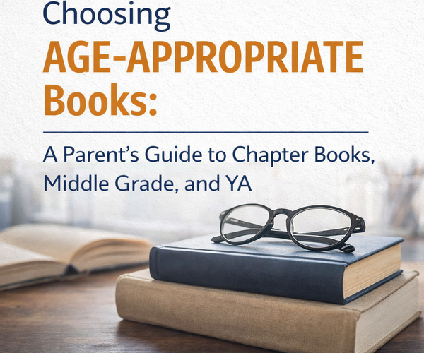 Choosing Age-Appropriate Books: A Parent’s Guide to Chapter Books, Mid